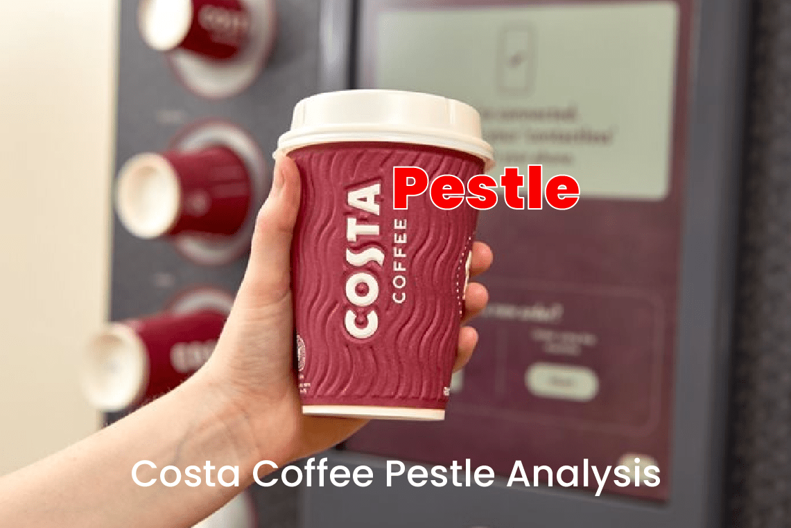 Costa Coffee PESTLE Analysis - Complete PESTEL Analysis