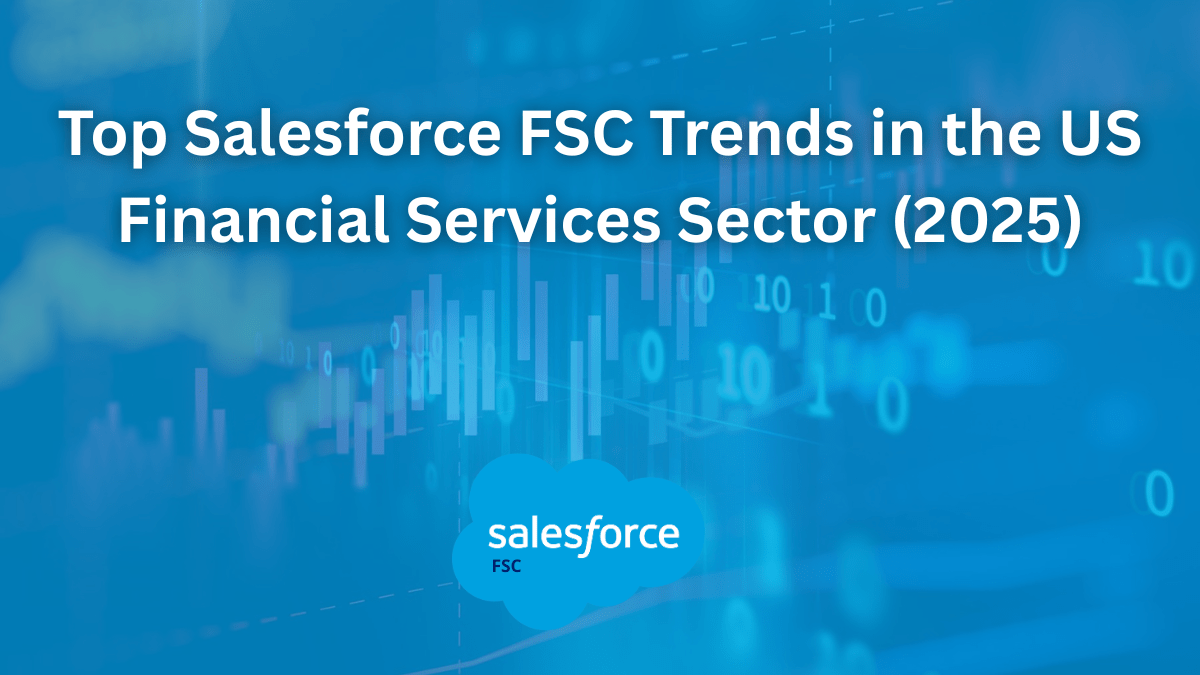 Top Salesforce FSC Trends In The US Financial Services Sector (2025 ...