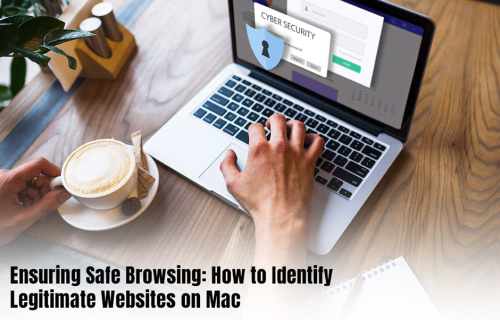 Ensuring Safe Browsing: How To Identify Legitimate Websites On Mac ...